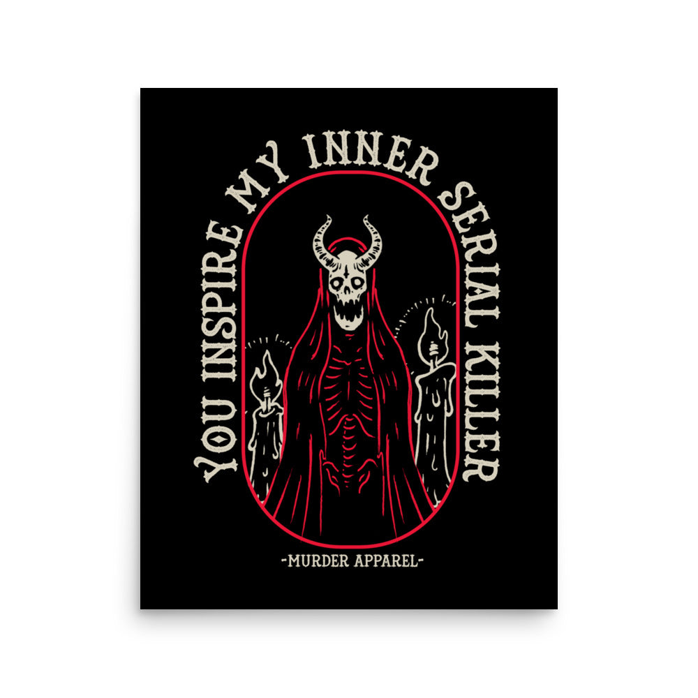 You Inspire My Inner Serial Killer Poster | Murder Apparel